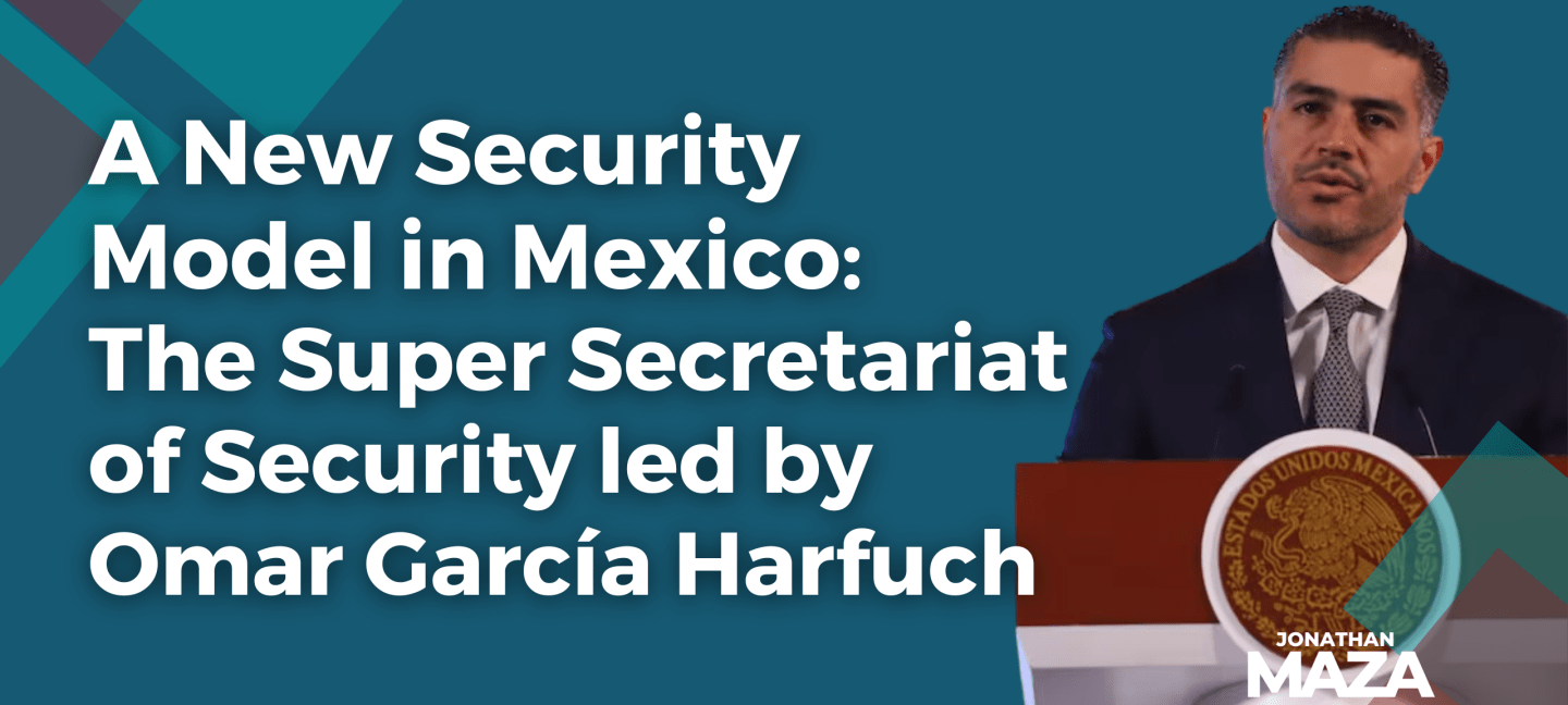 A New Security Model in Mexico: The Super Secretariat of Security led ...